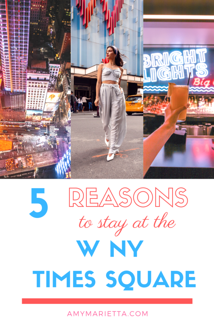 5 Reasons To Stay At The W New York Times Square - Amy Marietta